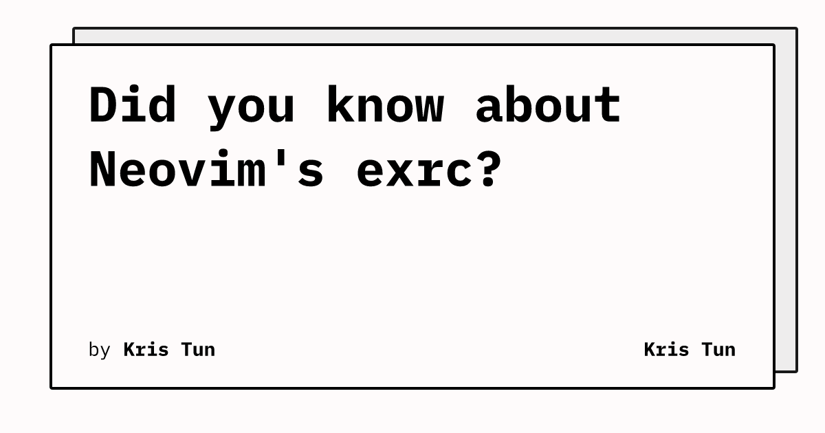 Did you know about Neovim's exrc? | Kris Tun